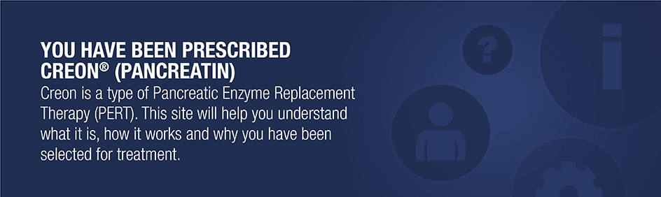 Creon - treatment for pancreatic exocrine insufficiency | Patients